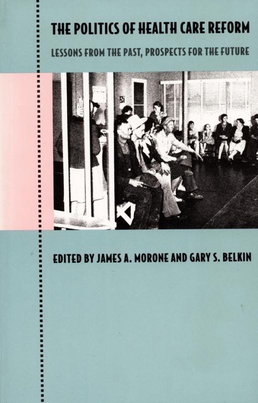 The Politics of Health Care Reform: Lessons from the Past, Prospects ...