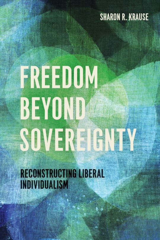Freedom Beyond Sovereignty: Reconstructing Liberal Individualism ...